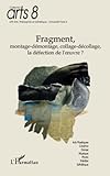 Fragment, montage-démontage, collage-décollage, la défection de l ...