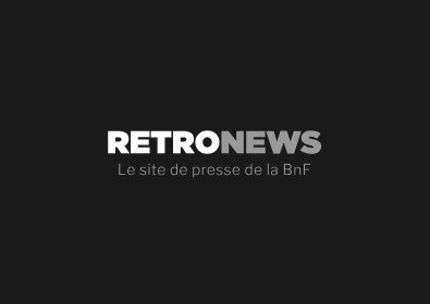 RetroNews - Bibliothèques spécialisées et patrimoniales de la Ville de ...